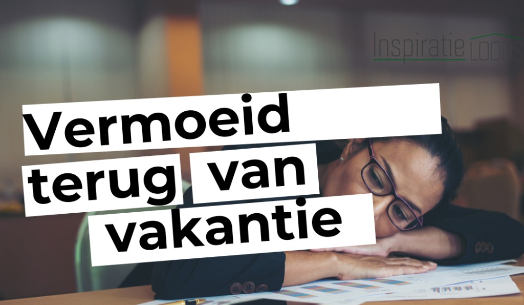 Vermoeid na Vakantie | Stress en Herstel